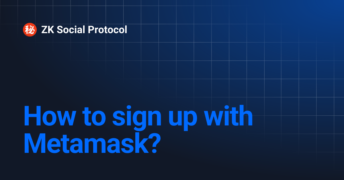 How to sign up with Metamask? | ZK Social Protocol